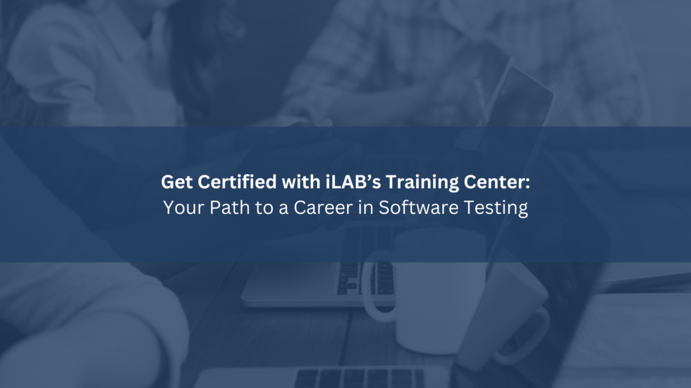 Get Certified with iLAB: Your Path to a Software Testing Career