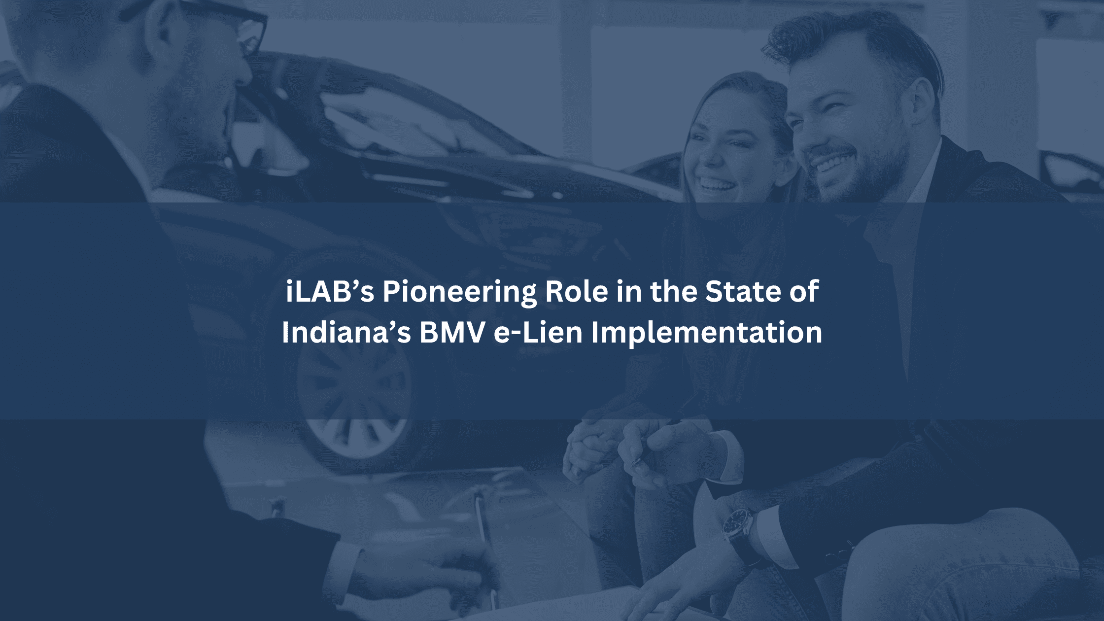 iLAB's Role in Indiana's BMV e-Lien System Implementation